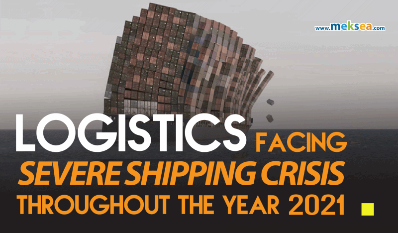 Logistics Facing Severe Shipping Crisis Throughout The Year 2021 ...