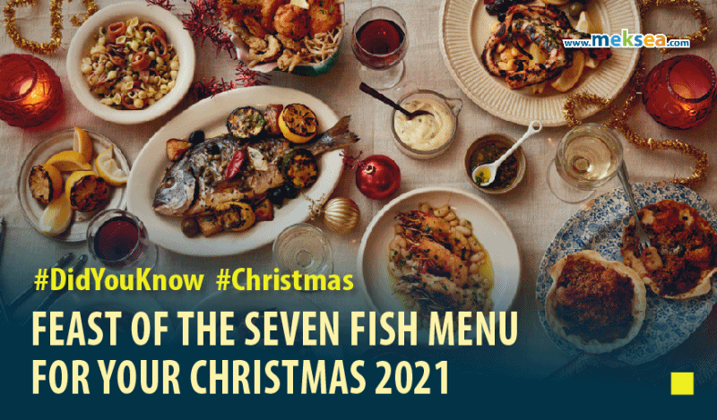 Feast of the Seven Fish menu for your Christmas 2021 - Meksea